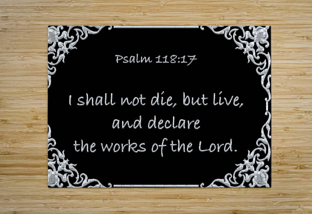 Psalm 118 17 1BW Scripture On The Walls psalm-118-17-1bw-scripture-on-the-walls